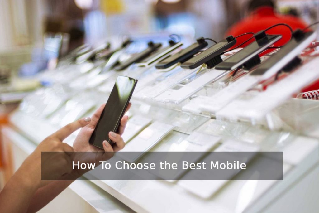 How To Choose the Best Mobile Phone - Global Technology Magazine