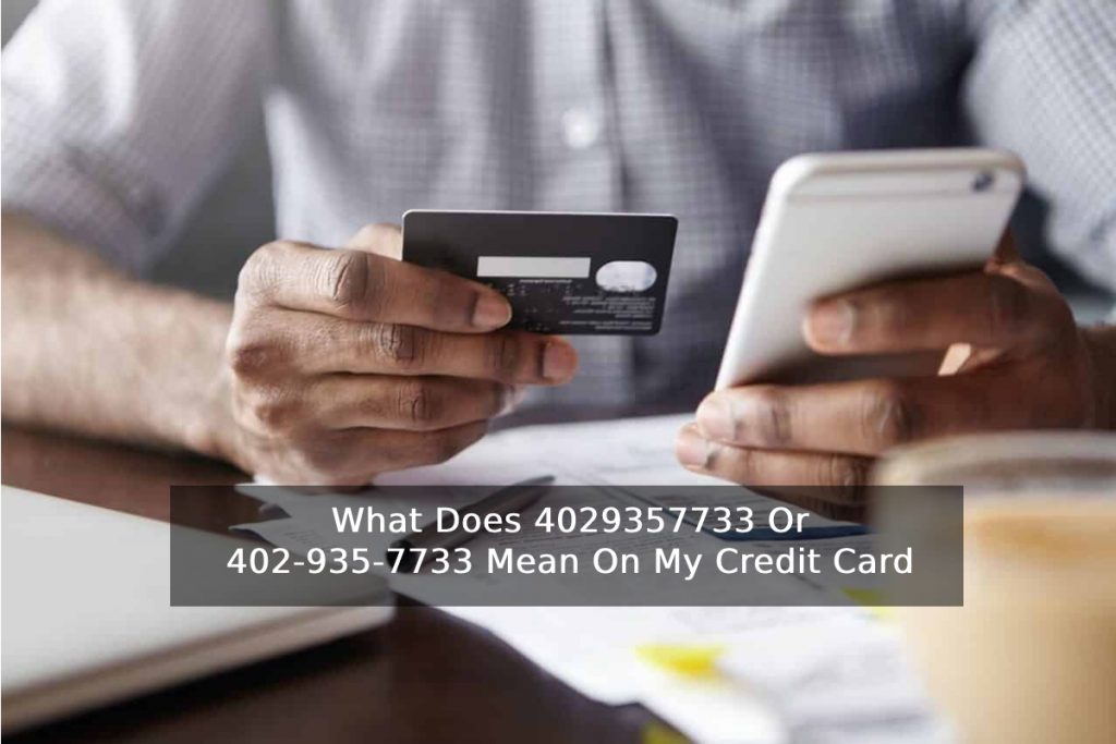 What Does 4029357733 Or 402-935-7733 Mean On My Credit Card Statement ...