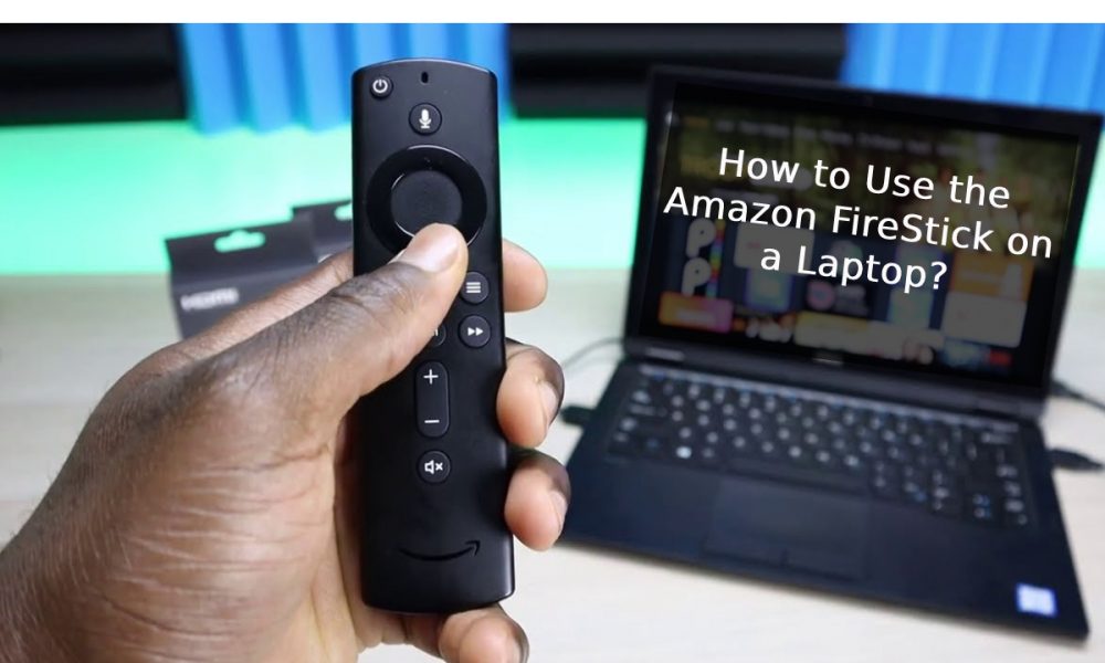 How to Use the Amazon FireStick on a Laptop? - Global Technology Magazine