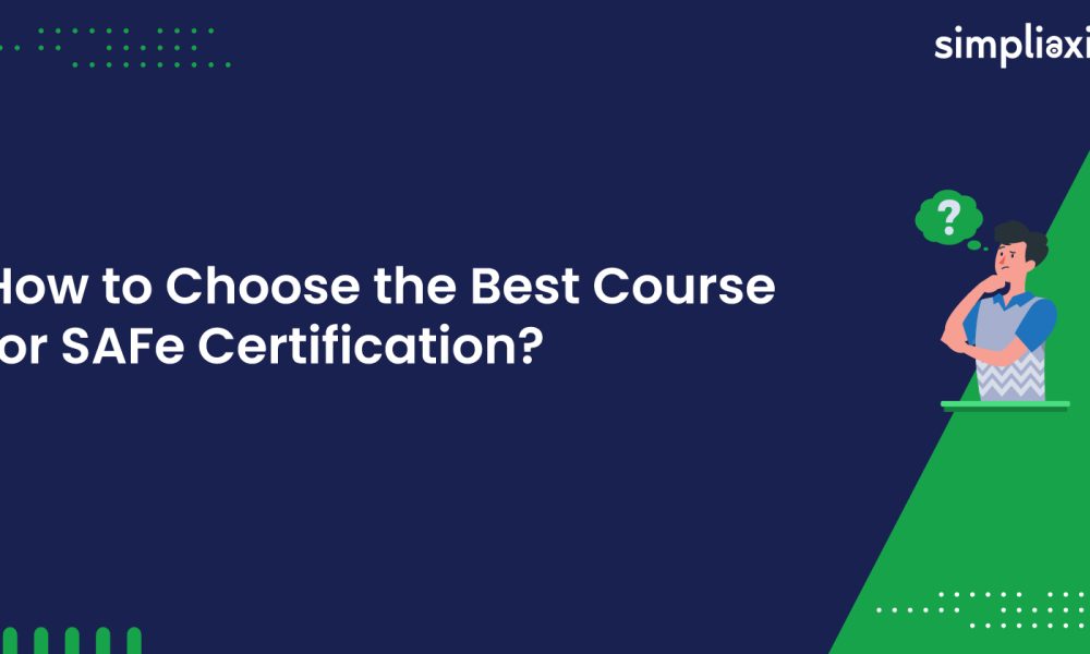 How to Choose the Best Course for SAFe Certification? - Global ...